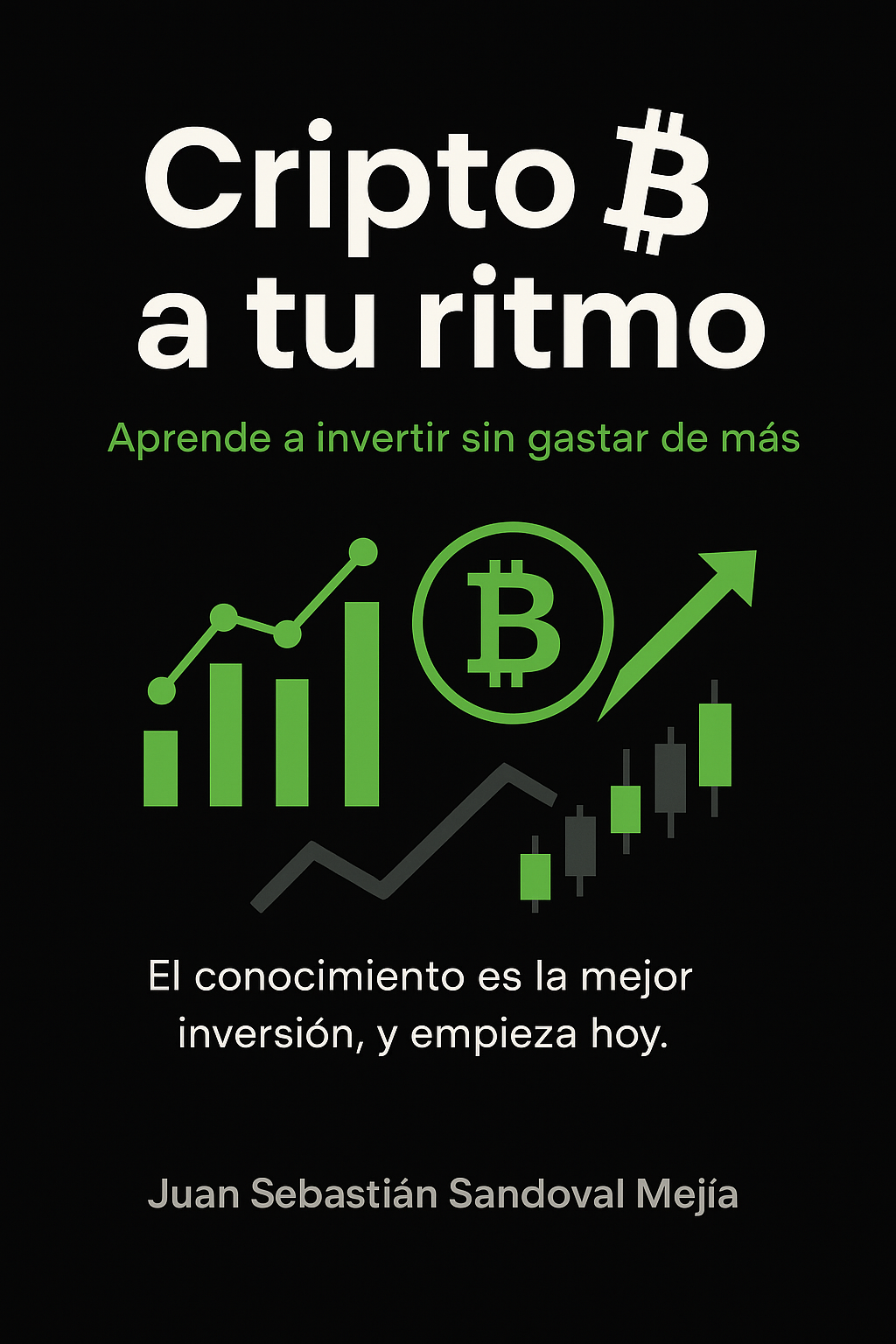 Cripto ₿ a tu ritmo: Aprende a invertir sin gastar de más - Juan Se...