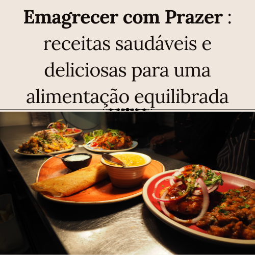 Emagrecer com Prazer receitas saudáveis e deliciosas para uma alime...