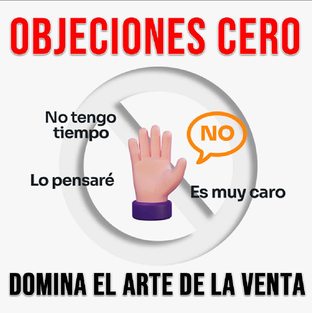 Objeciones Cero: La Guía Definitiva para Manejar y Superar las Obje...