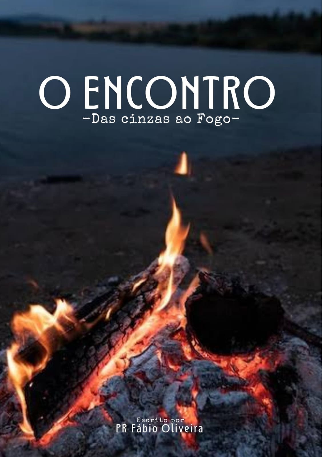 O Encontro Das Cinzas Ao Fogo Um Chamado De Volta A Presença De
