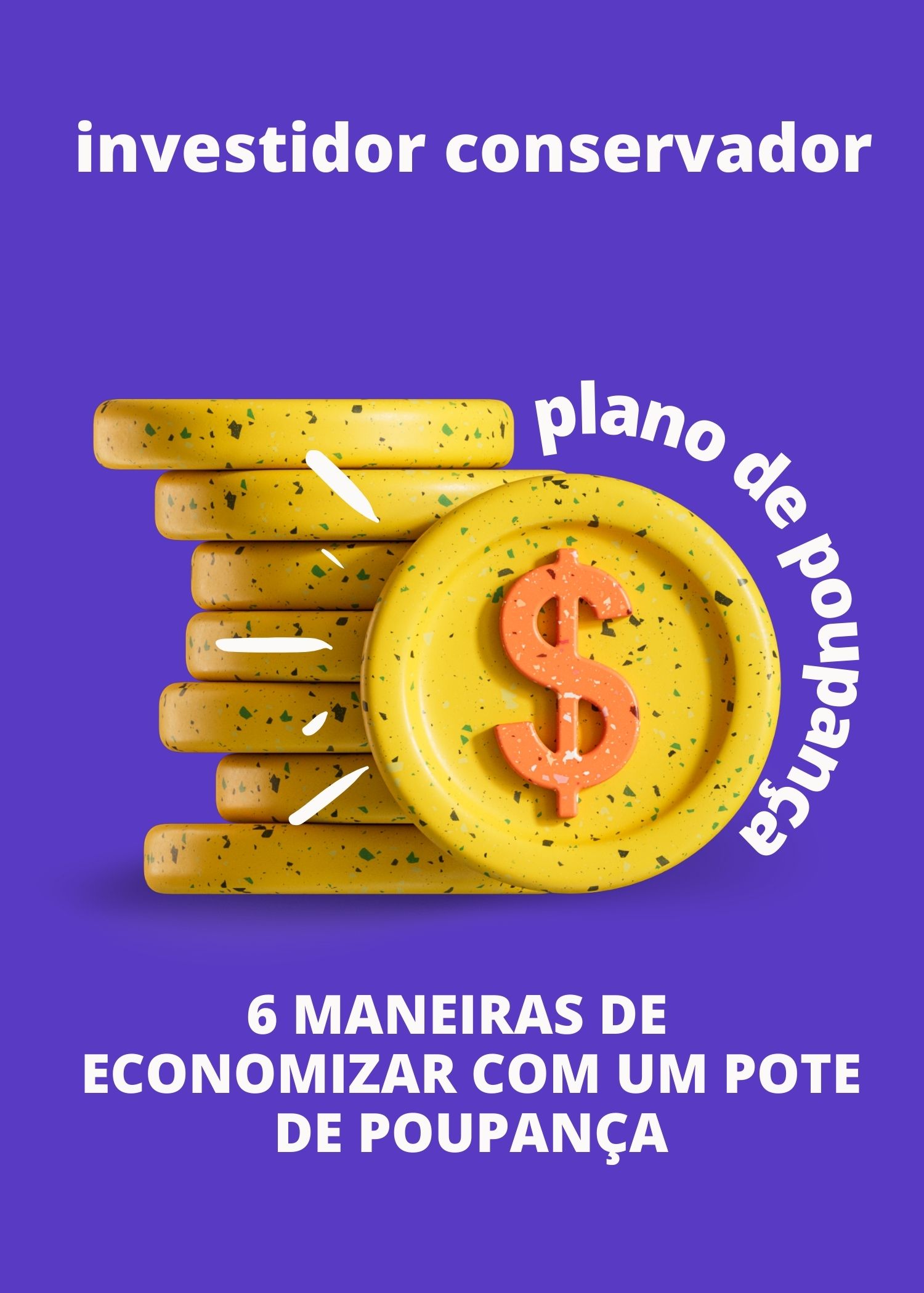 6 maneiras de poupar com um simples pote