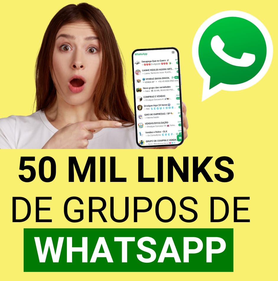 50 MIL LINKS DE GRUPOS DE WHATSAPP