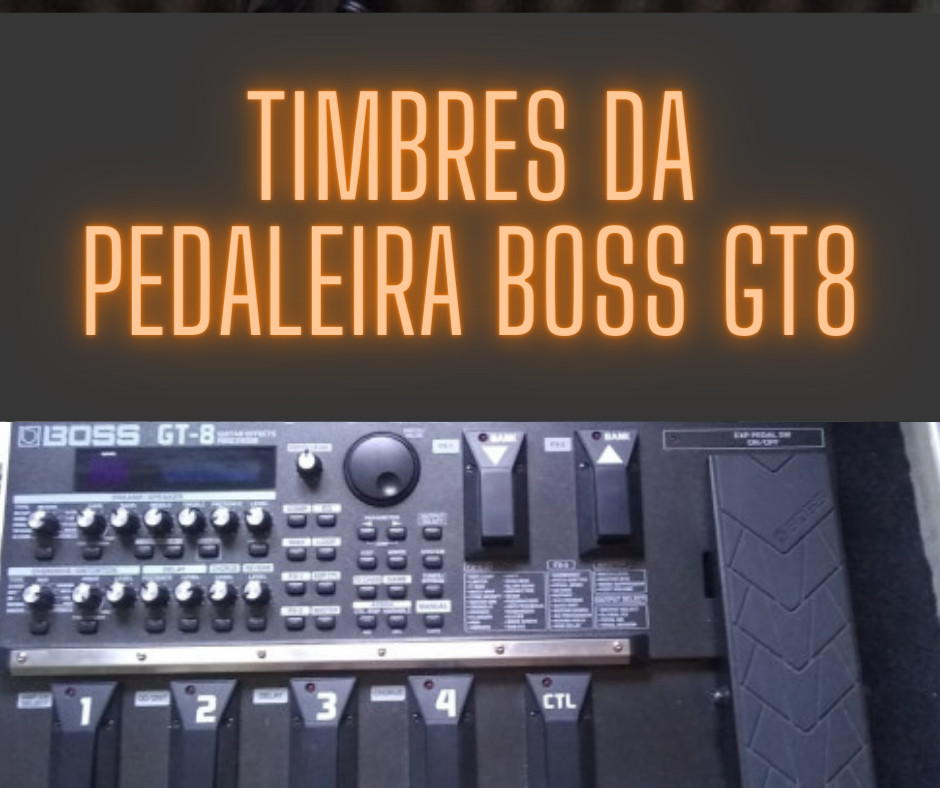 Presets da Pedaleira Boss GT8 By (Joaozera) - JOAO LUIZ SOARES | Ho...