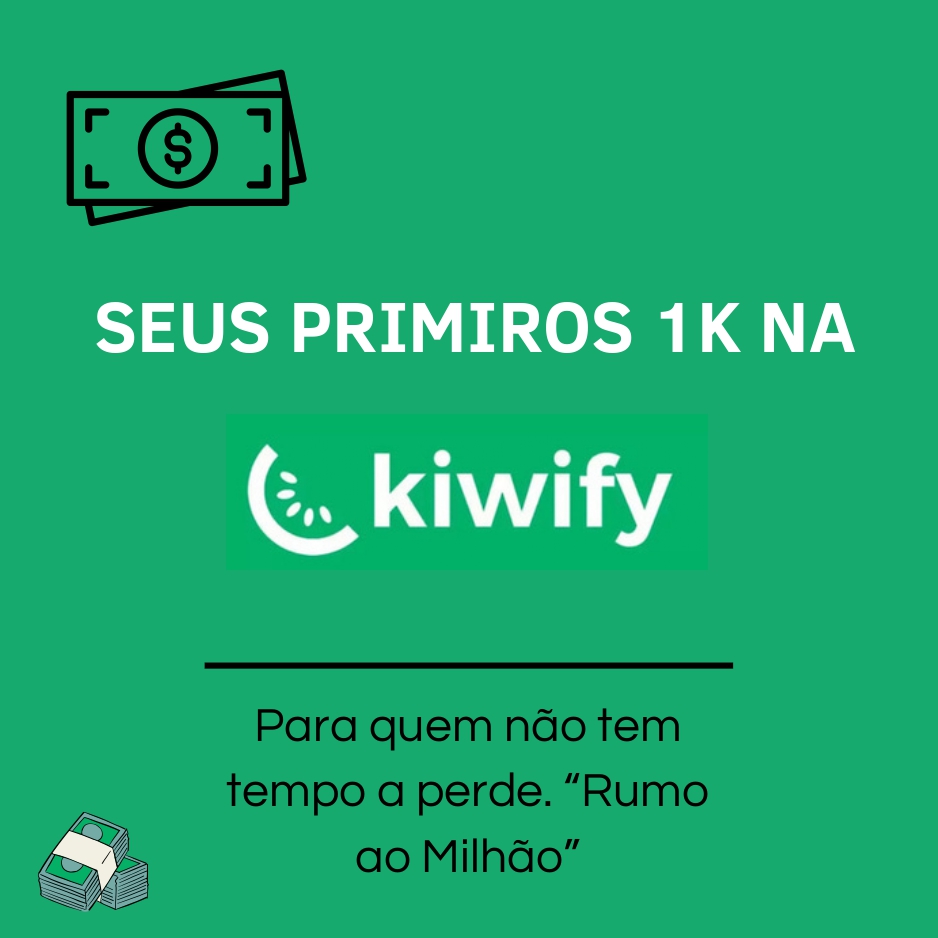 Seus Primeiros 1K na Kiwify - Kawaiiaffiliated | Hotmart