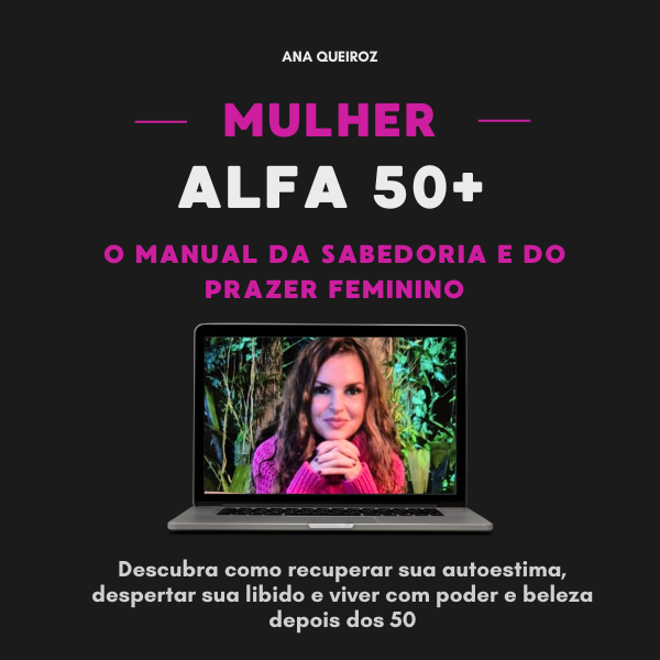 Mulher Alfa 50+: O Manual da Sabedoria e do Prazer Feminino