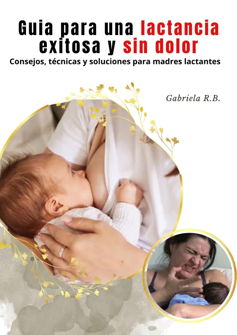 Lactancia sin dolor - Gabriela Ramírez bodden | Hotmart