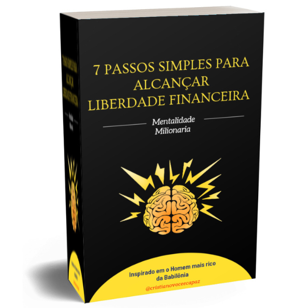 7 PASSOS SIMPLES PARA ALCAÇAR A LIBERDADE FINANCEIRA