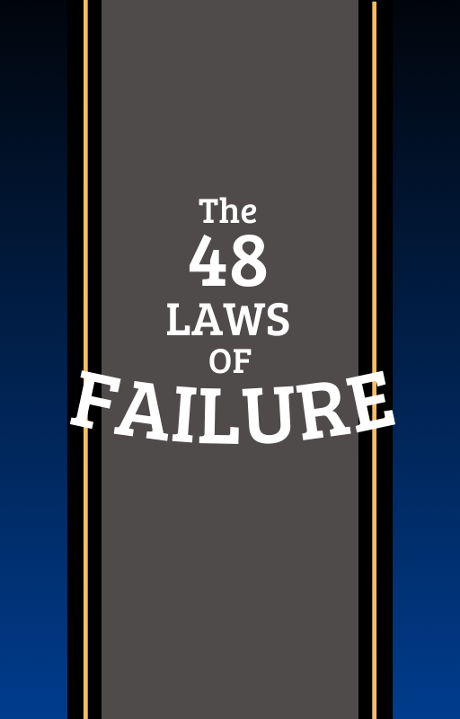 48 Laws of Failure