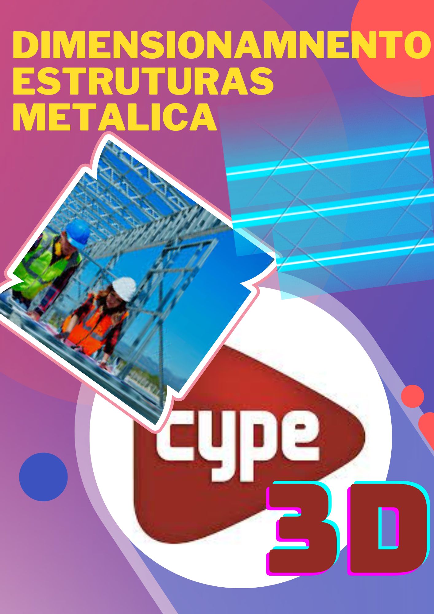 Estruturas Metalicas no CYPE 3D - Luis Felix de sousa Sousa | Hotmart