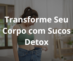 TRANSFORME SEU CORPO COM SUCO DETOX - Kadimila da Silva Lorenzoni Q...