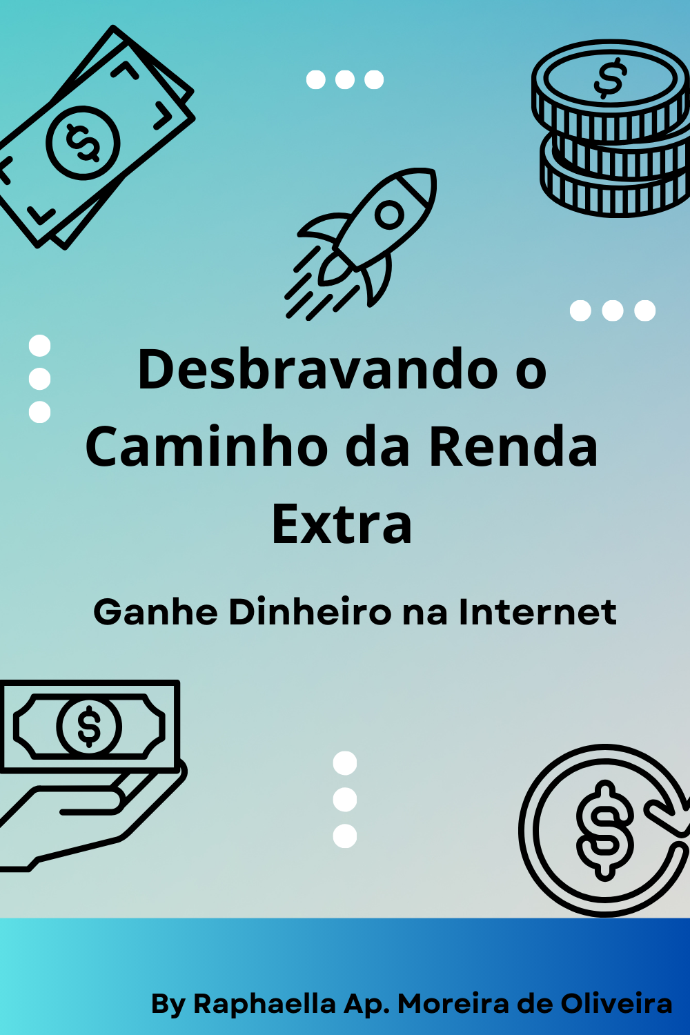 Desbravando o Caminho da Renda Extra - Raphaella Aparecida Moreira ...