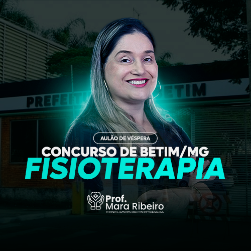 Aulão de véspera concurso BETIM MG- fisioterapeuta - Mara Ribeiro