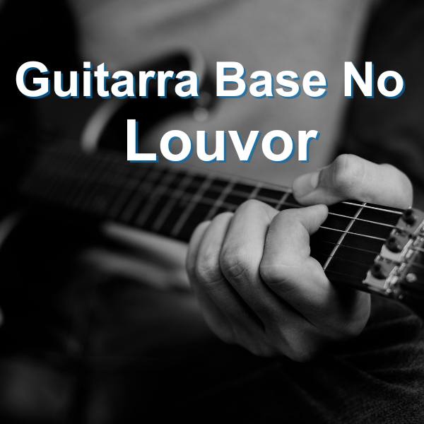 Guitarra Base No Louvor - Isaías Ferraz Silveira | Hotmart