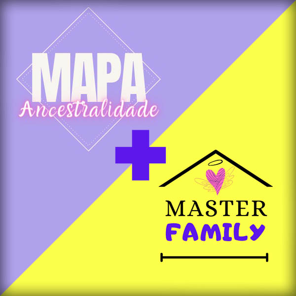 Mapa da Ancestralidade + Master Family