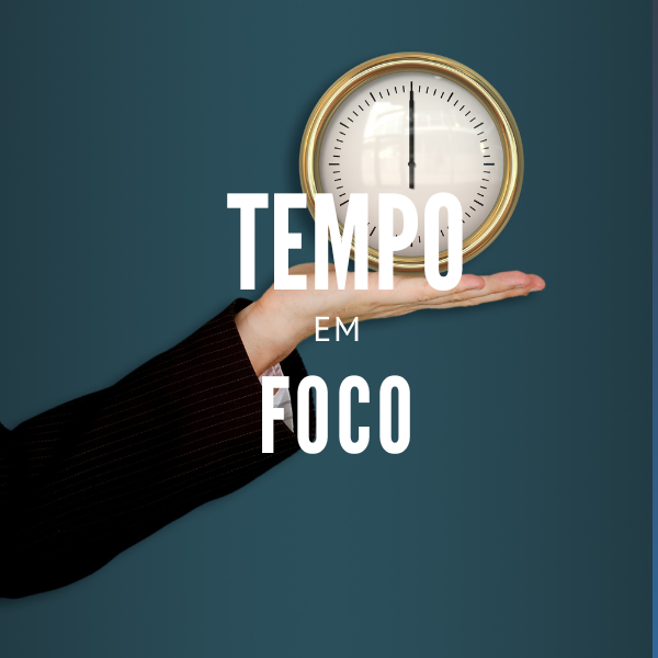 Tempo em FOCO, ESTRATÉGIAS PARA MAXIMIZAR SUA PRODUTIVIDADE E EQUIL...
