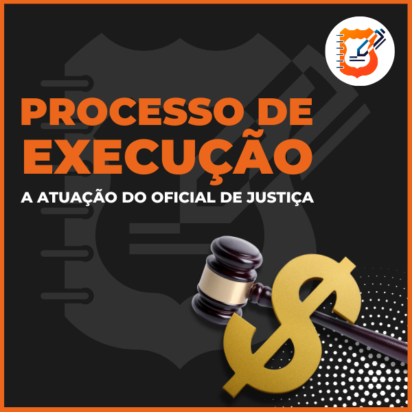 Processo de Execução: A Atuação do Oficial de Justiça - Escola de O...