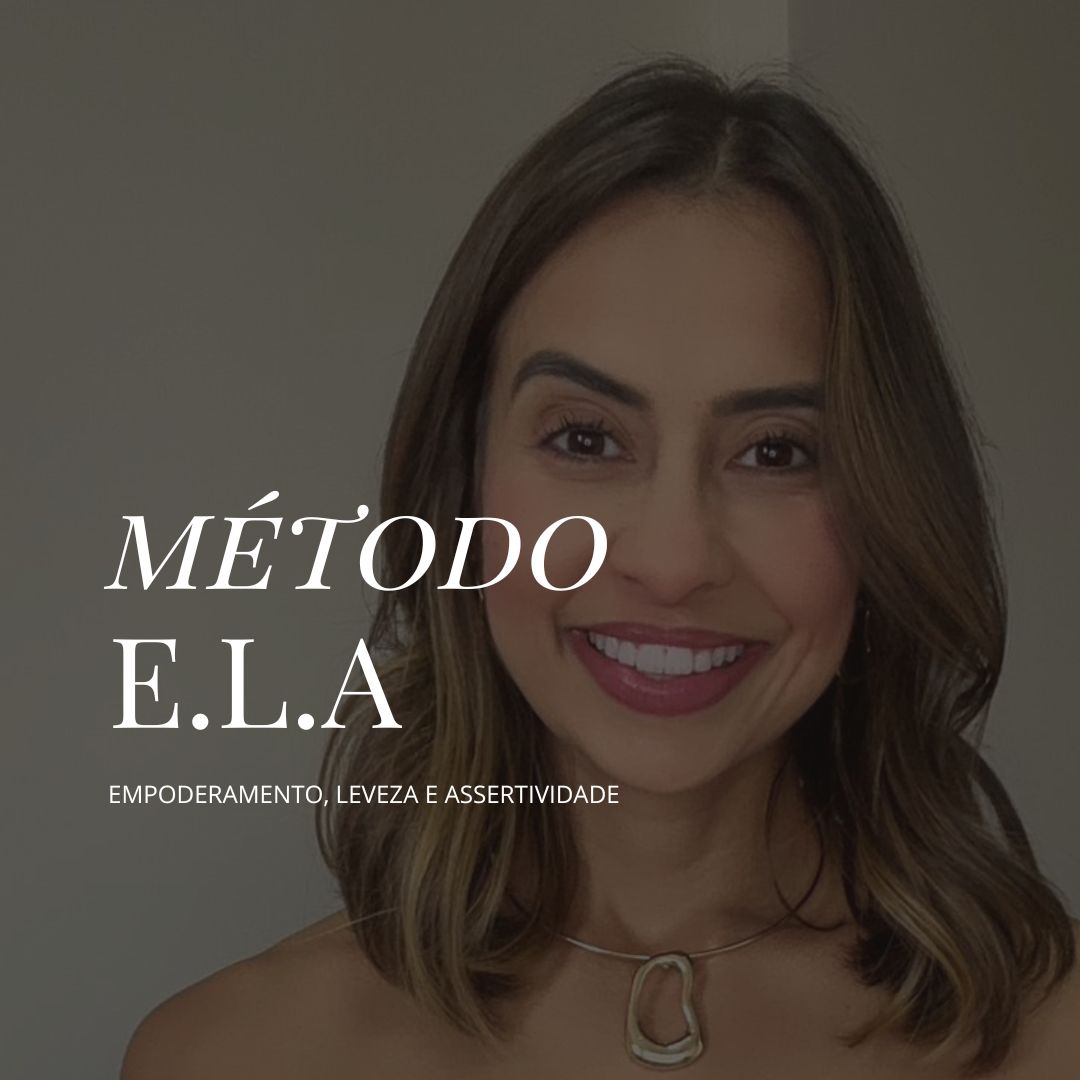 O Método ELA: Empoderamento, Leveza e Assertividade - Rafaella Gonç...