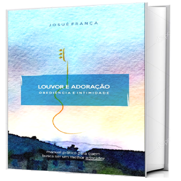 Louvor e Adoração, Obediência e Intimidade.