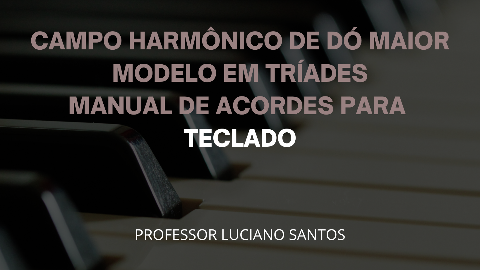 MANUAL DE ACORDES PARA TECLADO MODELO EM TRÍADES CAMPO HARMÔNICO DE...