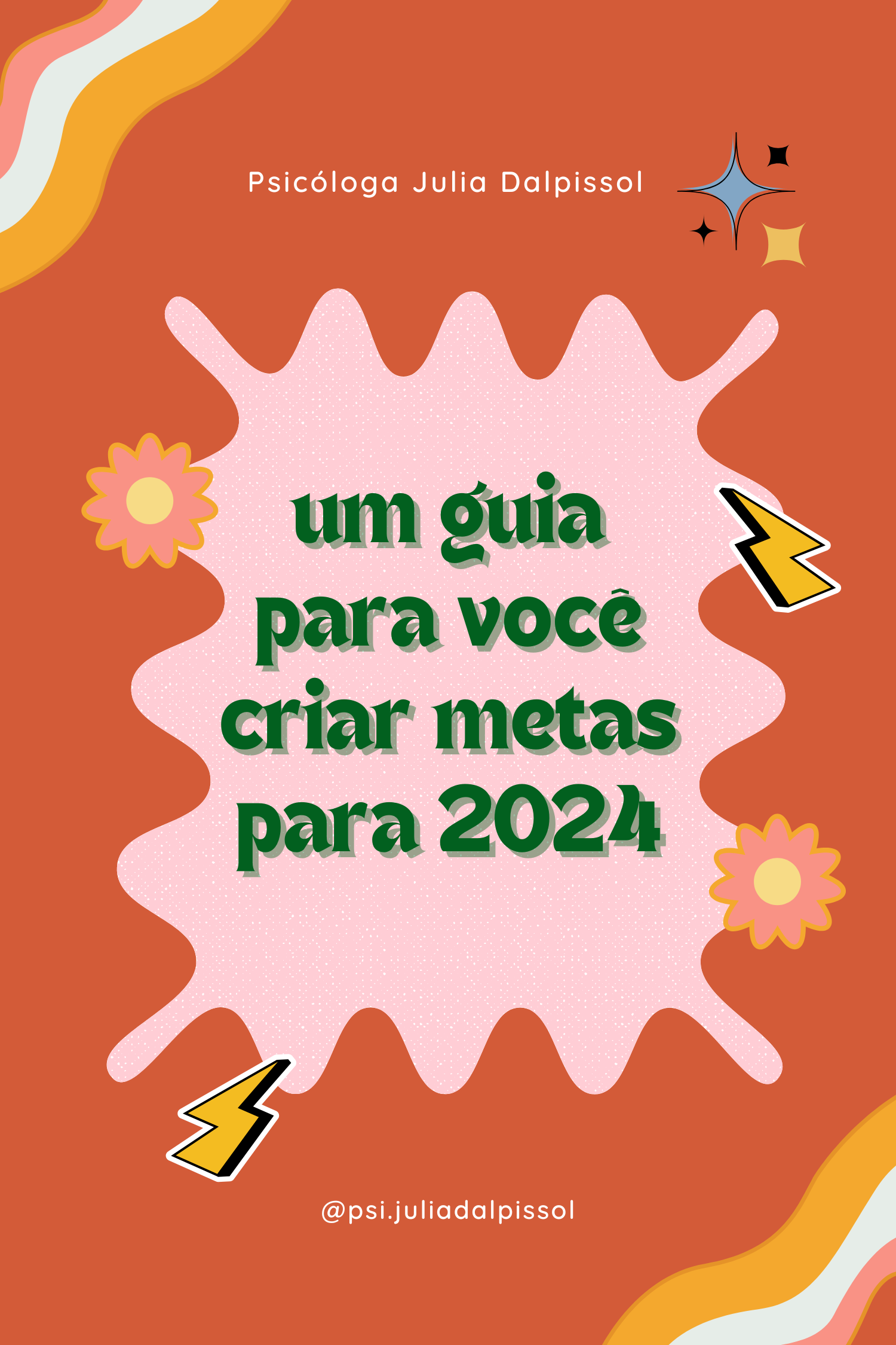Um Guia para Você Criar Metas para 2024 - Julia Dalpissol Pereira