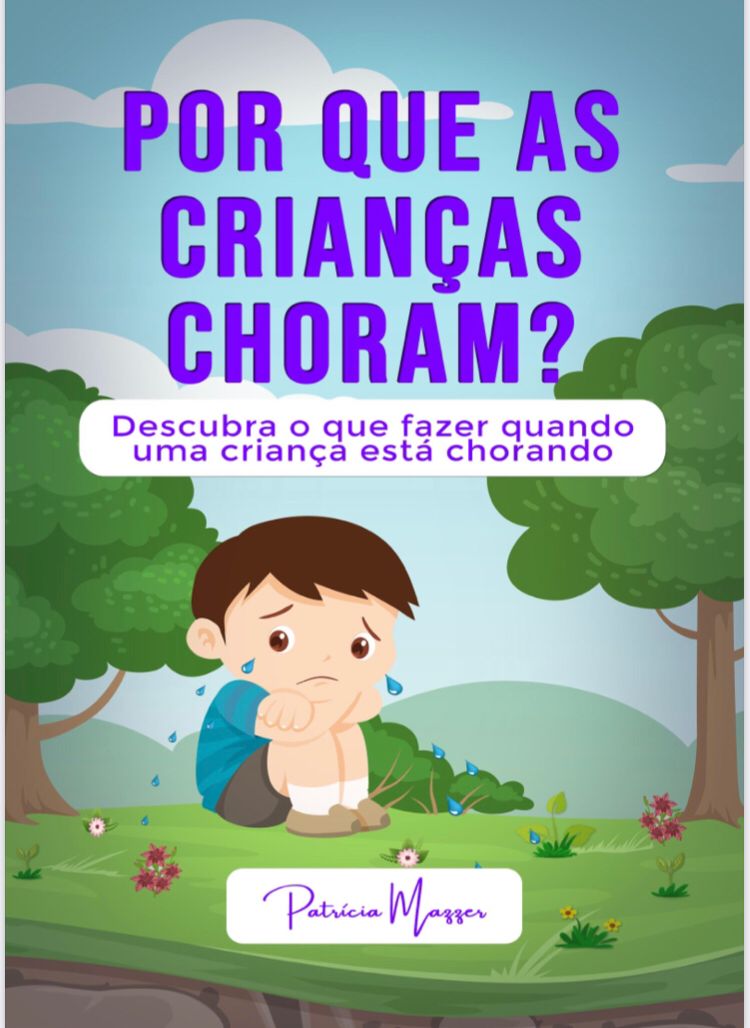Por que as crianças choram? - Patricia Mazzer Giovanini | Hotmart