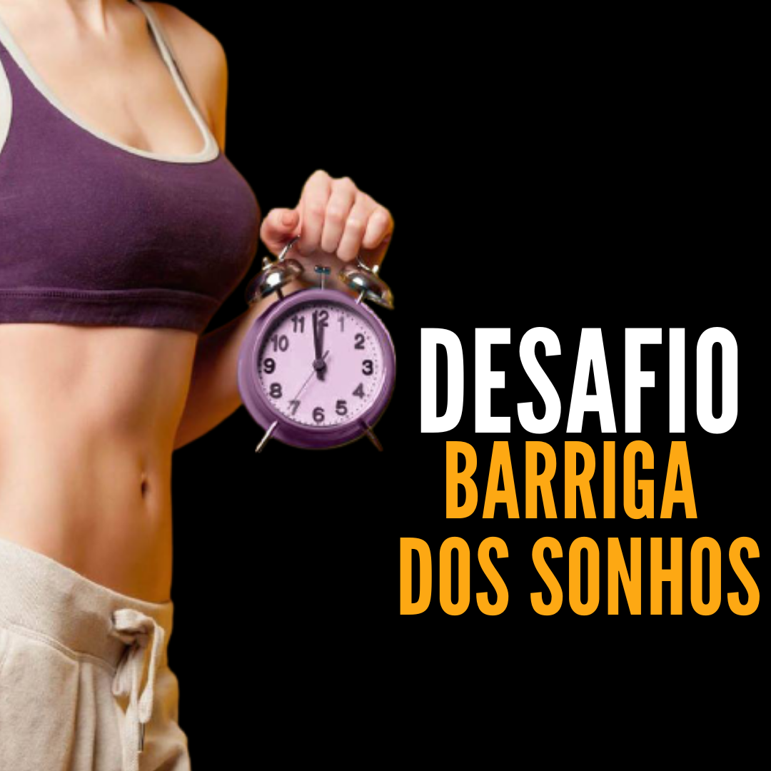 DESAFIO BARRIGA DOS SONHOS