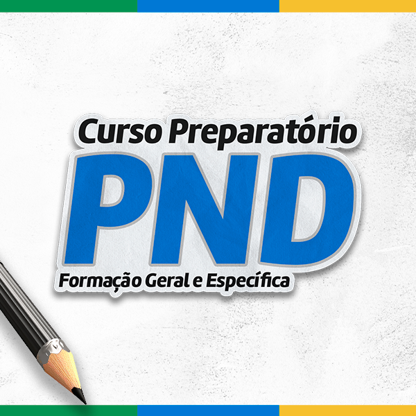 Curso Preparatório para PND -5 meses- Formação Geral e Específica d...