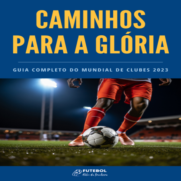 Caminhos para a Glória: Guia Completo do Mundial de Clubes 2023 - T...