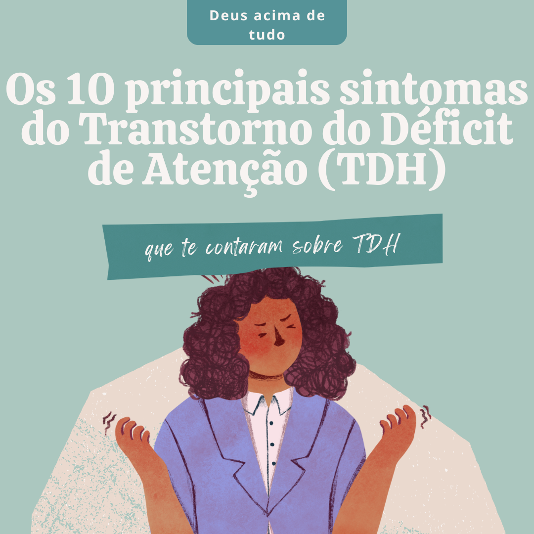 Os10 principais sintomas do Transtorno do Déficit de Atenção (TDH)