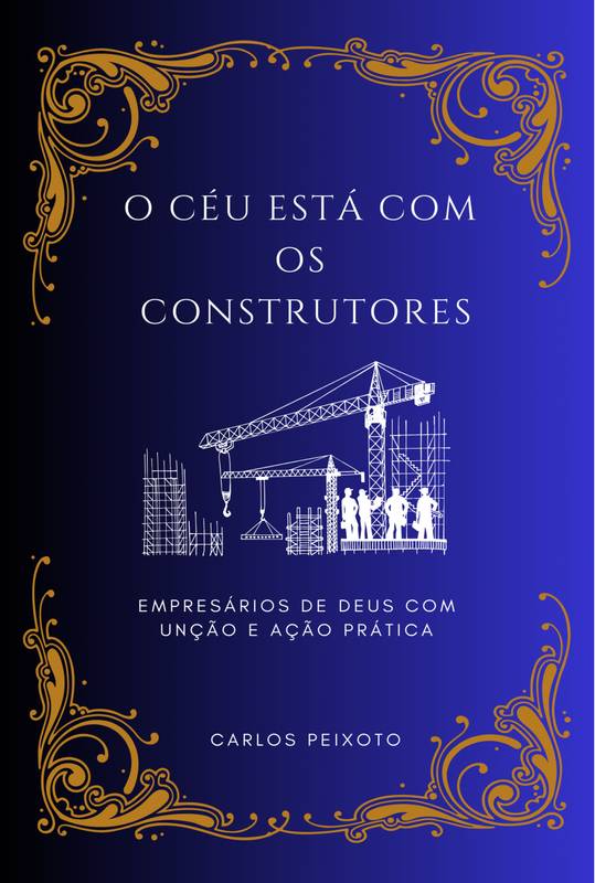 O CÉU ESTÁ COM OS CONSTRUTORES - Guia Profético para Líderes e Empr...