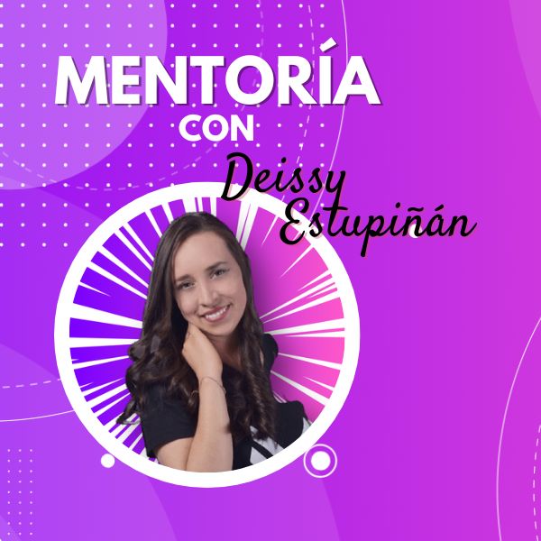 MENTORÍA CON DEISSY ESTUPIÑÁN - DEISSY CAROLINA ESTUPIÑÁN AMAYA | H...
