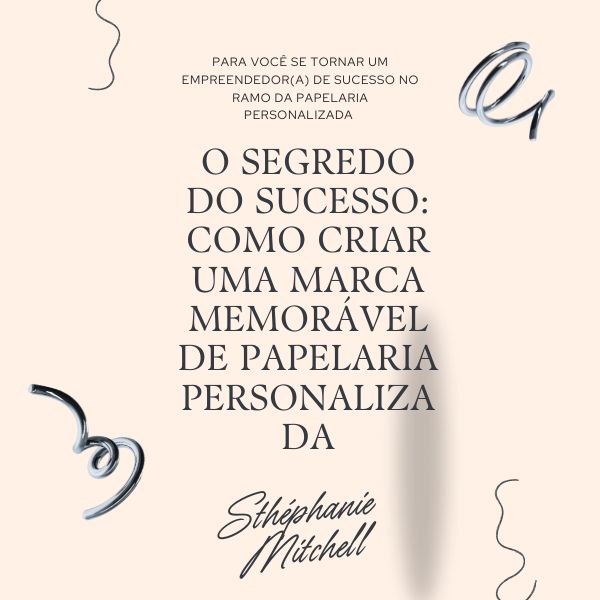 O Segredo do Sucesso: Como Criar uma Marca Memorável de Papelaria ...