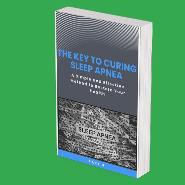 The Key to Curing Sleep Apnea A Simple and Effective Method to Restore ...