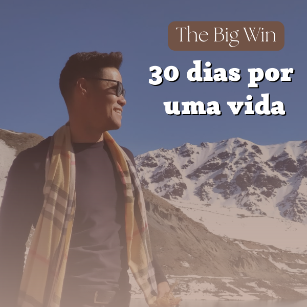 The Big Win - 30 dias por uma vida. - Natanael Takessita | Hotmart