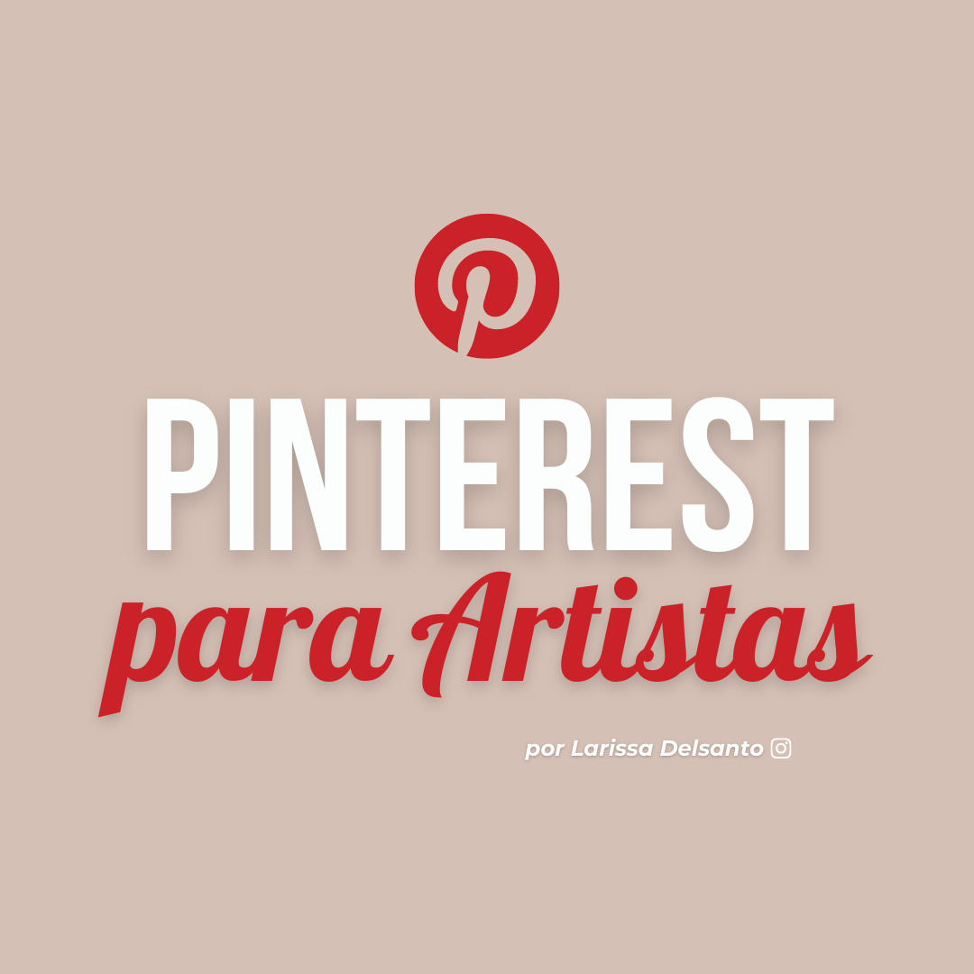 Pinterest para Artistas - Larissa Souza | Hotmart