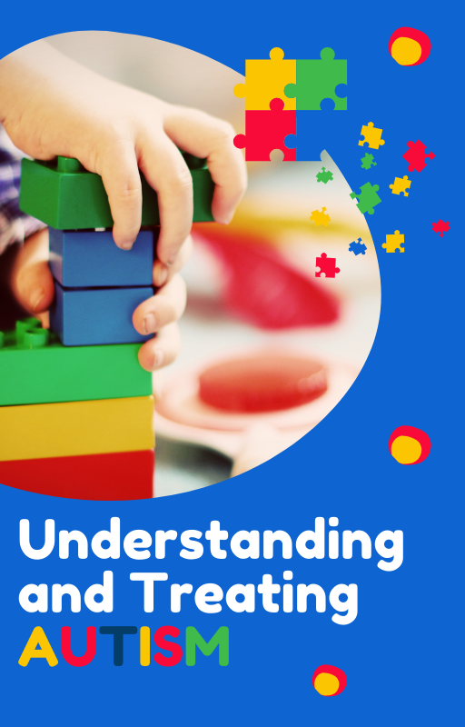Understanding and Treating AUTISM