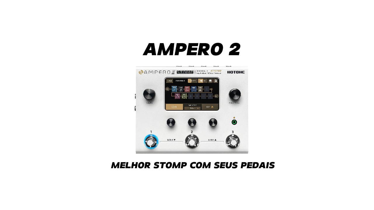 AMPERO II STOMP - A MELHOR CONFIGURÇÃO PARA USAR COM SEUS PEDAIS