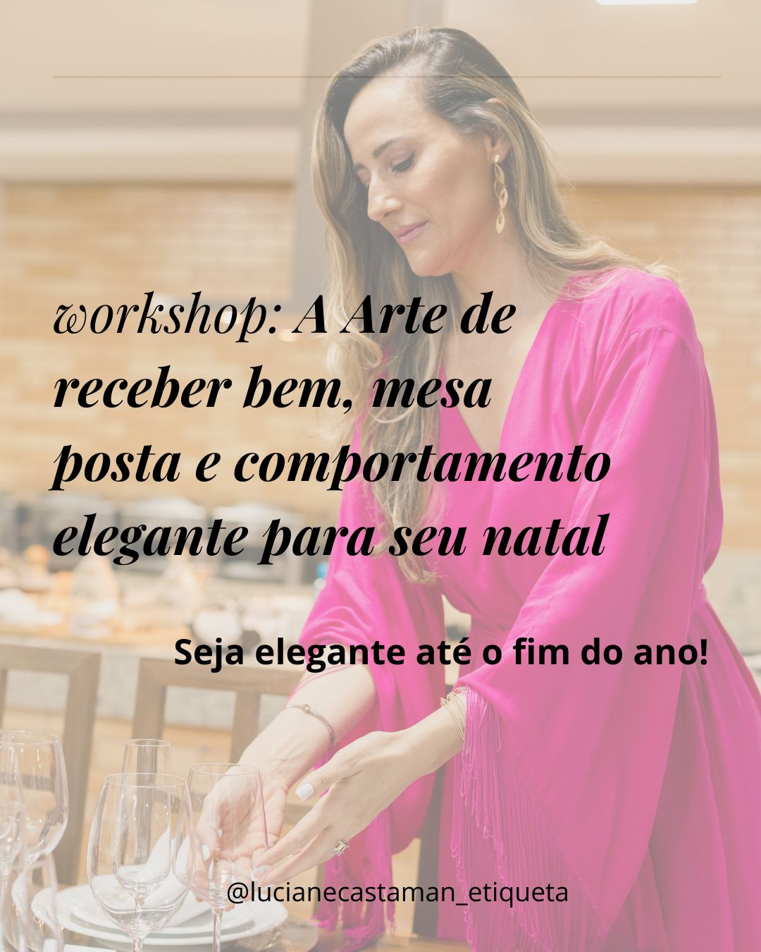 Workshop: A Arte de Receber Bem, Mesa Posta e Comportamento Elegant...