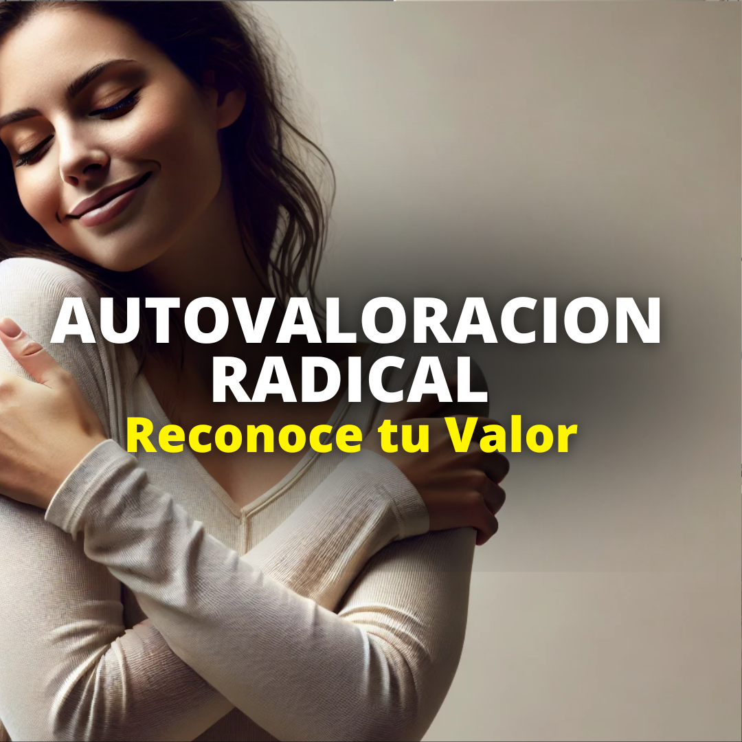 Autovaloración Radical Reconoce tu Valor y Despídete del Estrés - L...