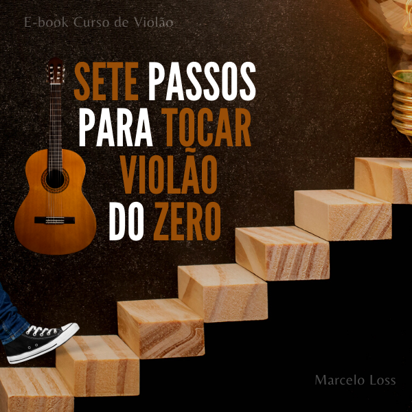 SETE PASSOS PARA TOCAR VIOLÃO DO ZERO
