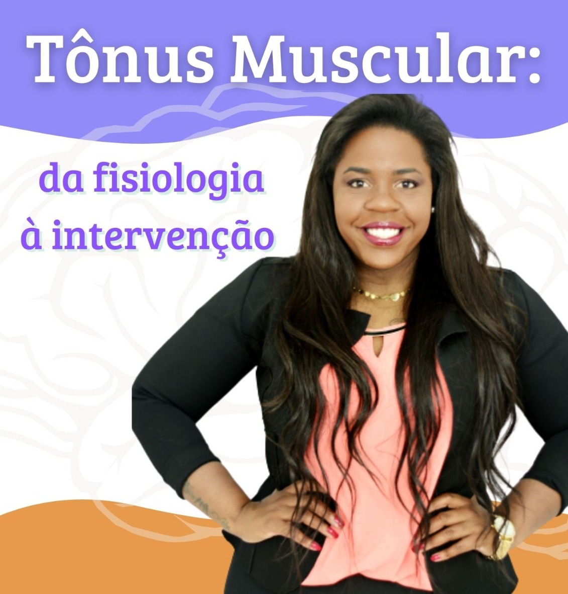 Tônus Muscular: da fisiologia à intervenção - Natália Oliveira | Ho...