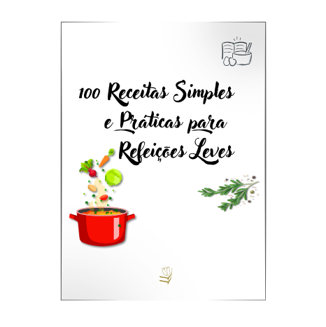 100 Receitas Simples e Práticas para Refeições Leves