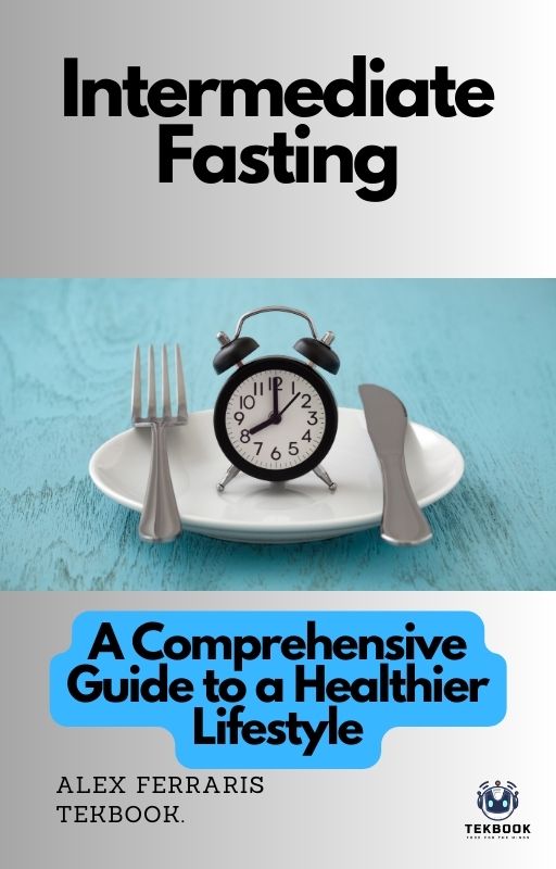 Intermediate Fasting; a comprehensive guide to a healthy lifestyle ...