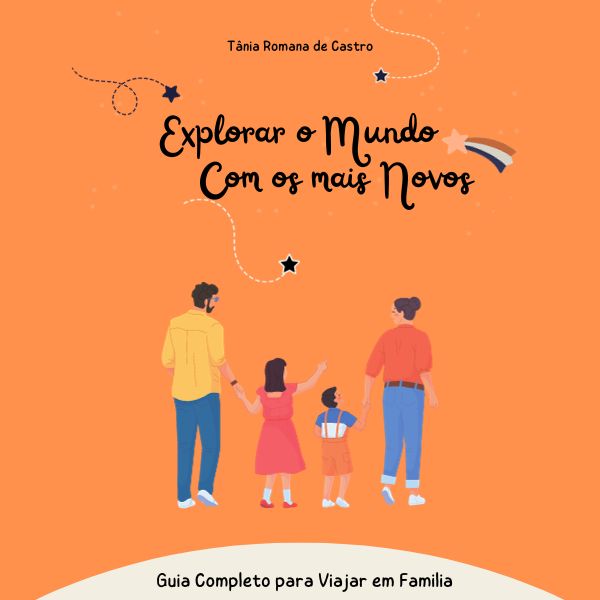 Explorar o Mundo com os Mais Novos - Guia Completo para Viajar em Familia
