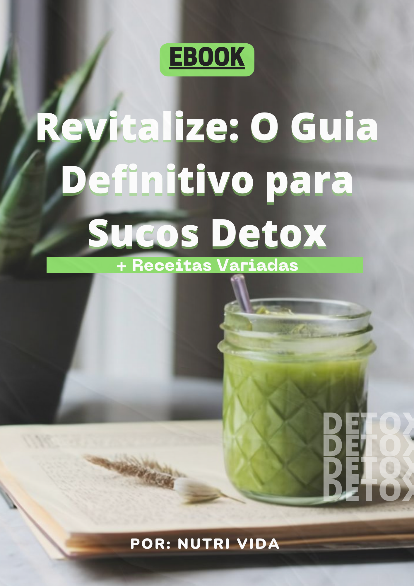 Revitalize: O guia definitivo para sucos detox
