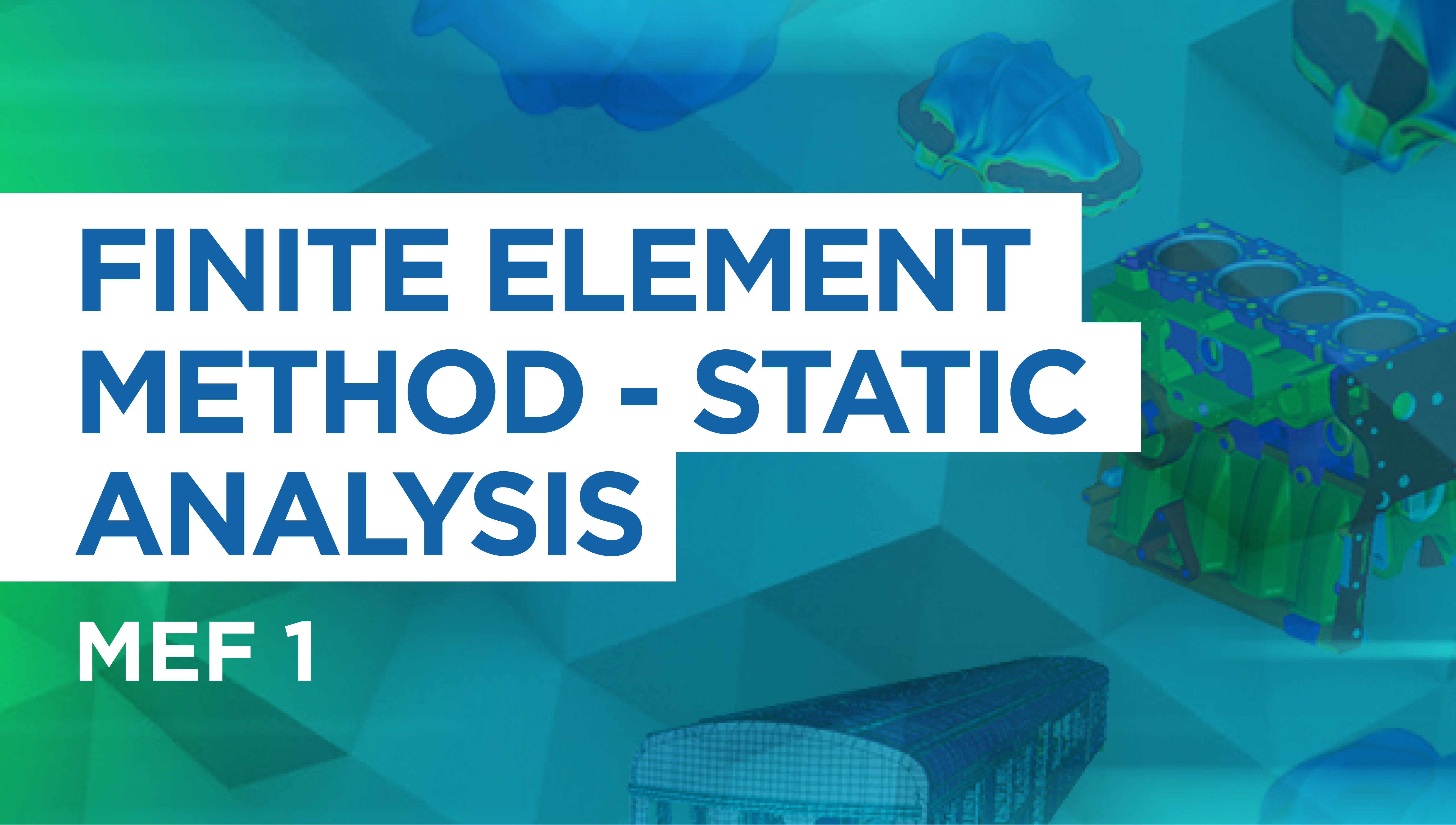 FINITE ELEMENTS – The basis of CAE Technology - Conceptual module S...