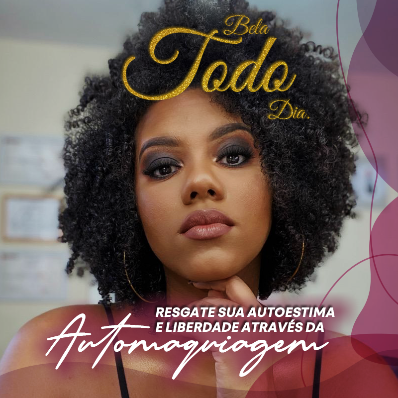 Bela todo dia - Resgate sua autoestima e autocuidado.
