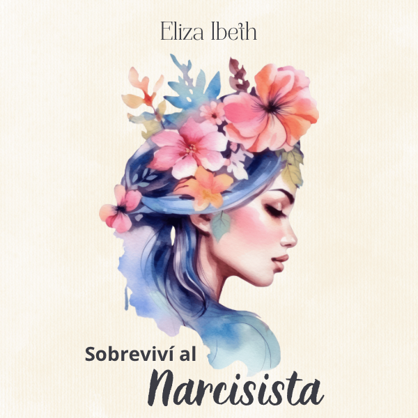SOBREVIVI AL NARCISISTA - Eliza Ibeth Martinez Diaz | Hotmart