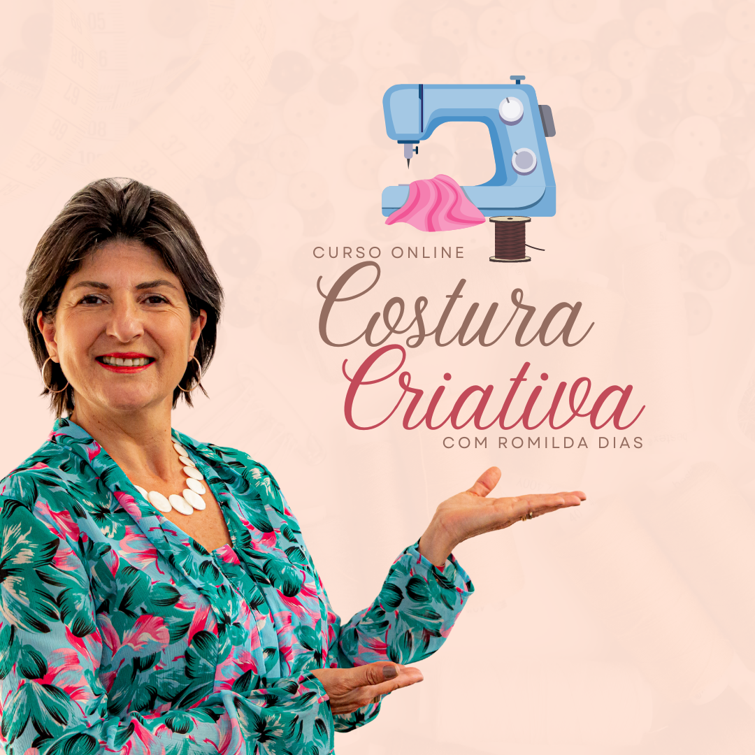 Costura Criativa com Romilda Dias