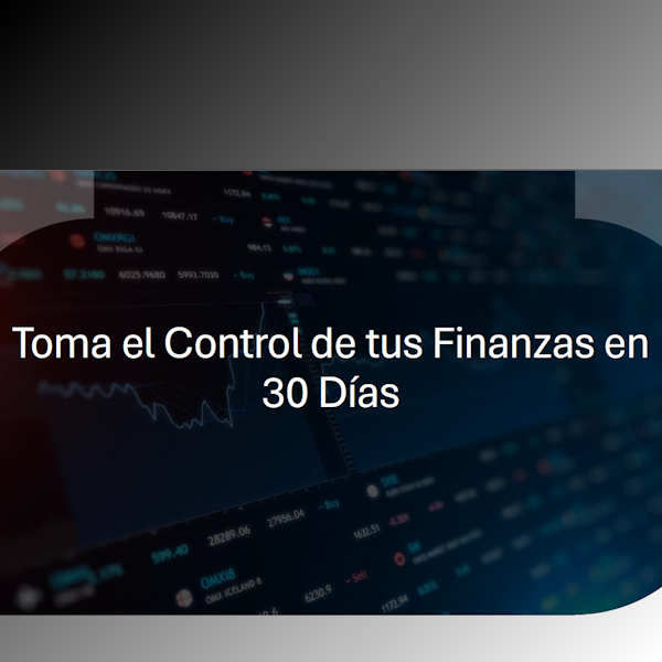 Toma el Control de tus Finanzas en 30 Días - Alfonso Lara Ramos | H...